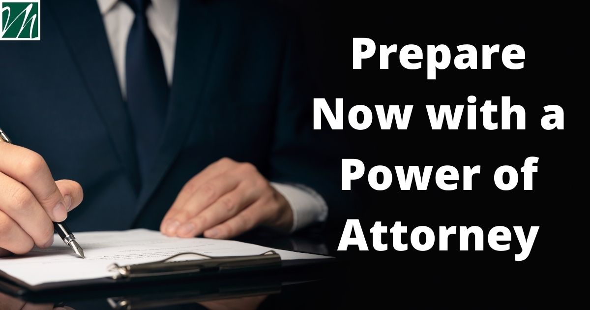 Prepare Now with a Power of Attorney - McAndrews Law Firm