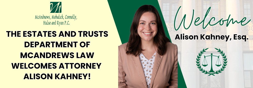 THE ESTATES AND TRUSTS DEPARTMENT OF MCANDREWS LAW WELCOMES ATTORNEY ...