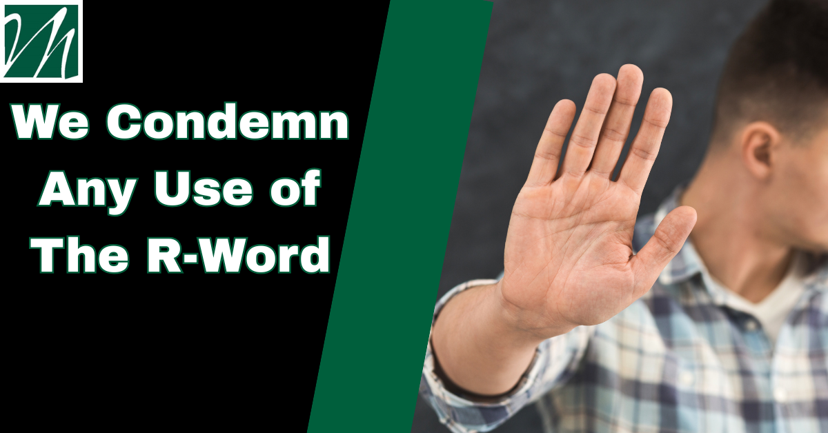 We Condemn Any Use of The R-Word - McAndrews Law Firm